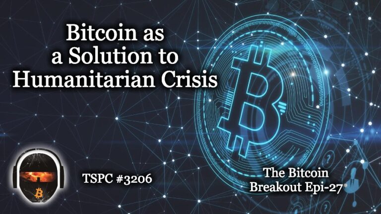 Bitcoin as a Solution to Humanitarian Crisis – Epi-27 - The Bitcoin ...